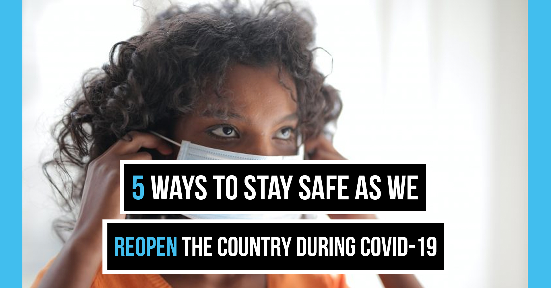 5 Ways to Stay Safe as We Reopen the Country During COVID-19 | Foster Love